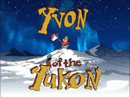 Yvon of the Yukon | CartoonZone Broadcast Archives Wiki | Fandom