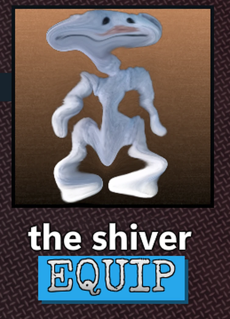 the shiver | Fandom