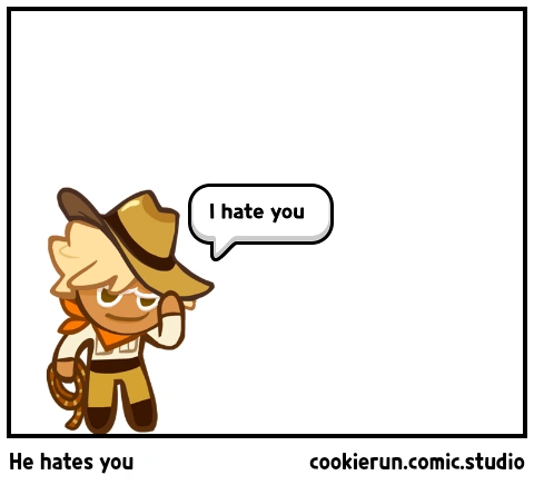 He hates you | Fandom