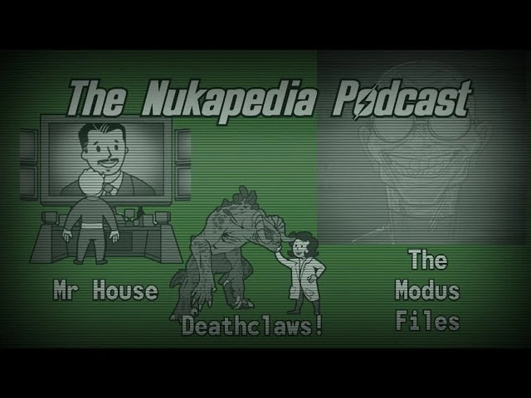 Mr House, Deathclaws and Modus (Oh My!) in The Nukapedia Podcast. | Fandom