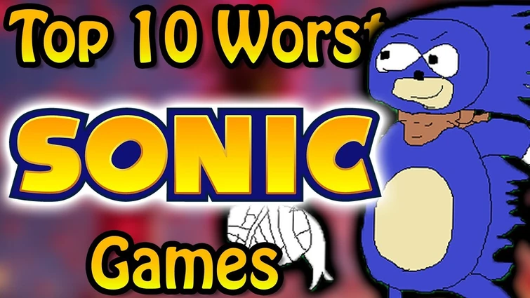 Top 10 worst sonic games (Credit to Nathaniel Bandy for some things i ...