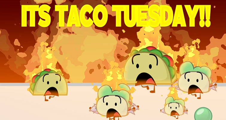 it's taco tuesday | Fandom