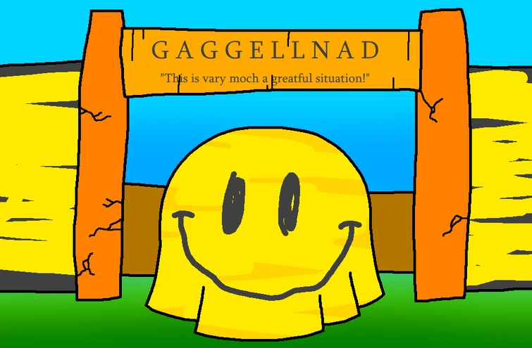 Visit Gaggellnad, there is no Glaggleland! | Fandom