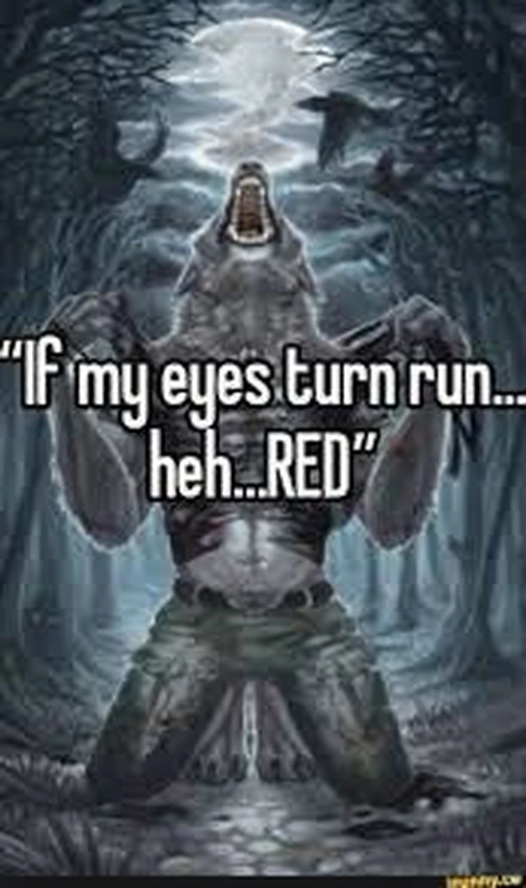 If my eyes turn run… heh…RED | Fandom