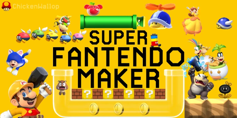 [Need Suggestions] Making a Super Fantendo Maker | Fandom