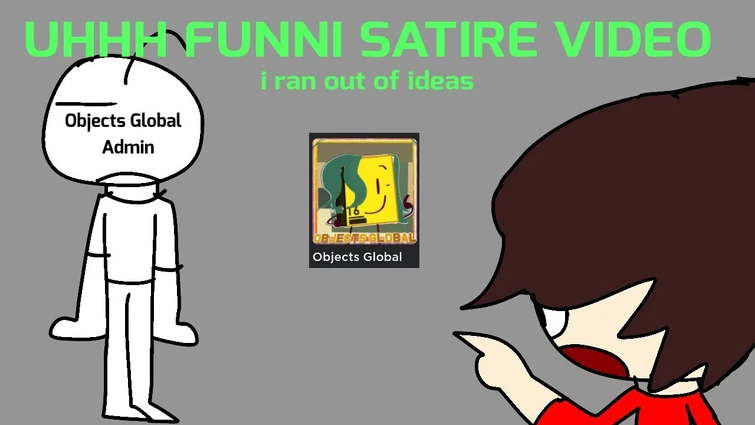 Guess who’s the silly boy that made a video on objects global. | Fandom