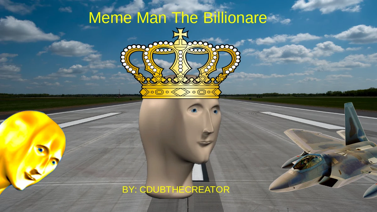 Meme Man The Billanore | CDubCreations Wiki | Fandom