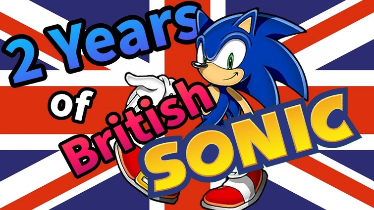 Would sonic ever get a British English Dub? | Fandom