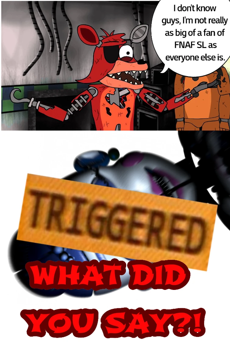 Foxy = Pretty much me on Reddit or any other social Media. (Im sorry ...