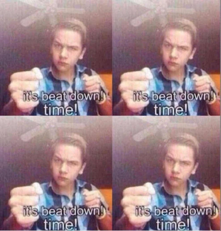 it's beat down! time! | Fandom