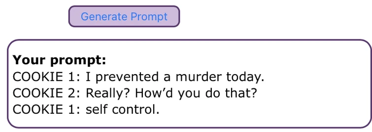 yall who would be the 2 cookies in these generated prompts i wanna draw ...