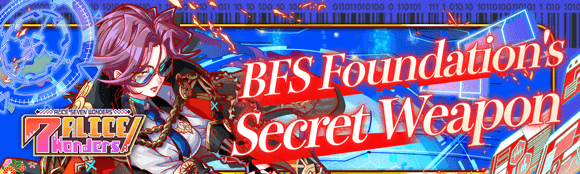 BFS Foundation's Secret Weapon | Crash Fever Lore Wiki | Fandom
