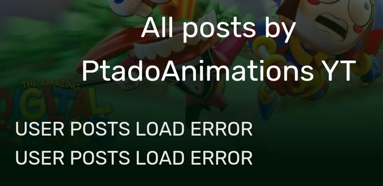 USER POSTS LOAD ERROR | Fandom