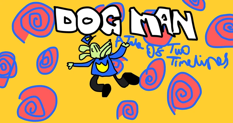 Dog Man: A Tale of Two Timelines E2: Time Machine Trouble | Fandom