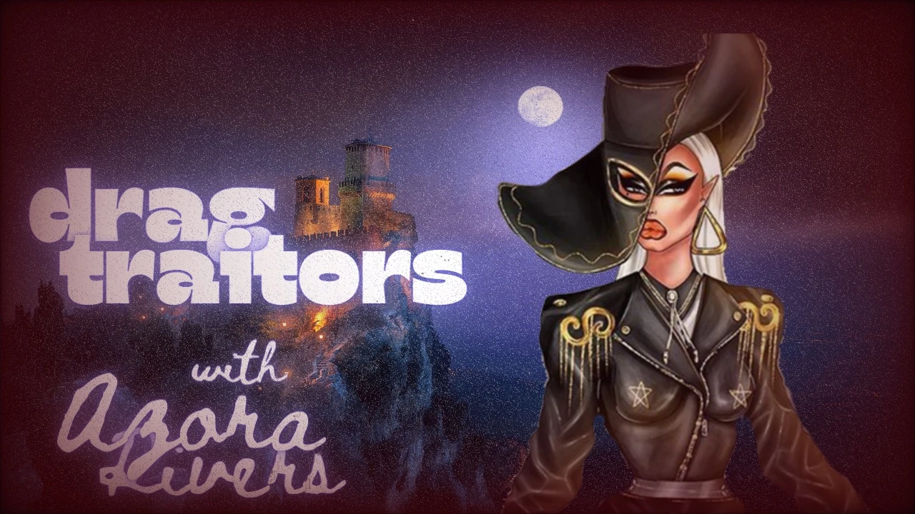 🌺 Azora’s Drag Traitors - Auditions Open! | Fandom