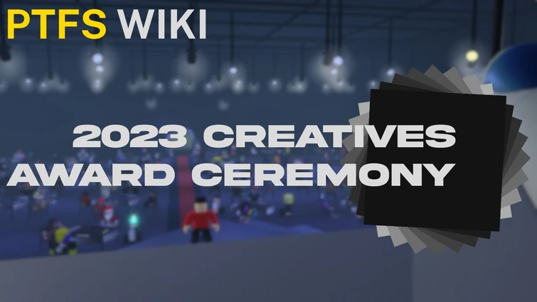 PTFS Wiki 2023 Creatives Award Ceremony | Fandom