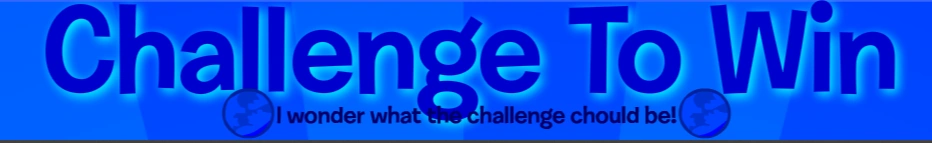 Challenge To Win | Challenge To Win Wiki | Fandom