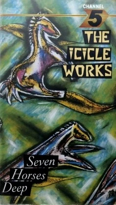 The Icicle Works - Seven Horses Deep | Channel 5 Video Wiki | Fandom
