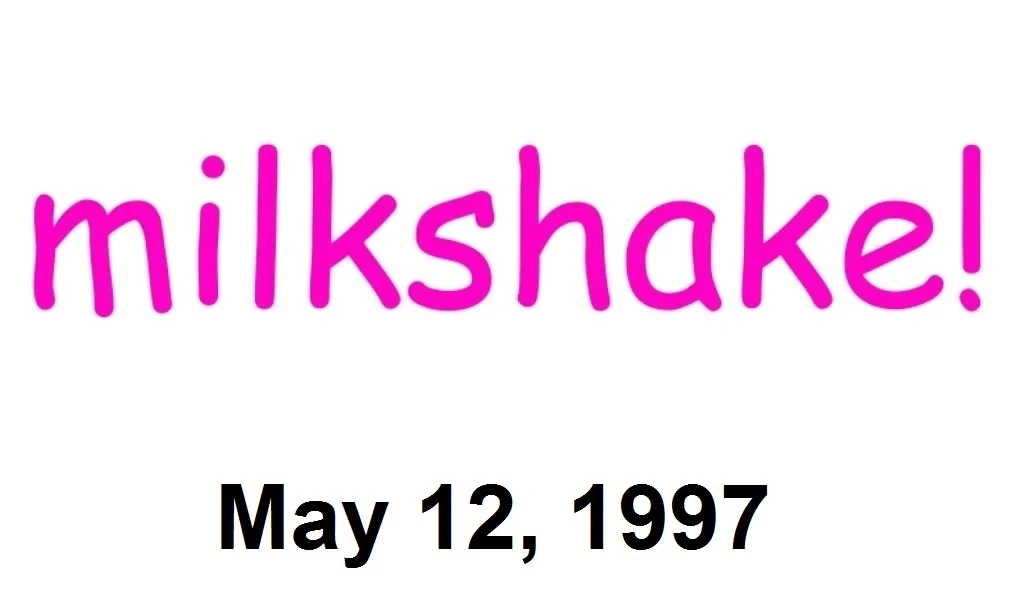 May 12, 1997 (Milkshake!) | Channel 5 Wiki | Fandom