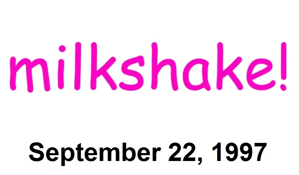 September 22, 1997 (Milkshake!) | Channel 5 Wiki | Fandom