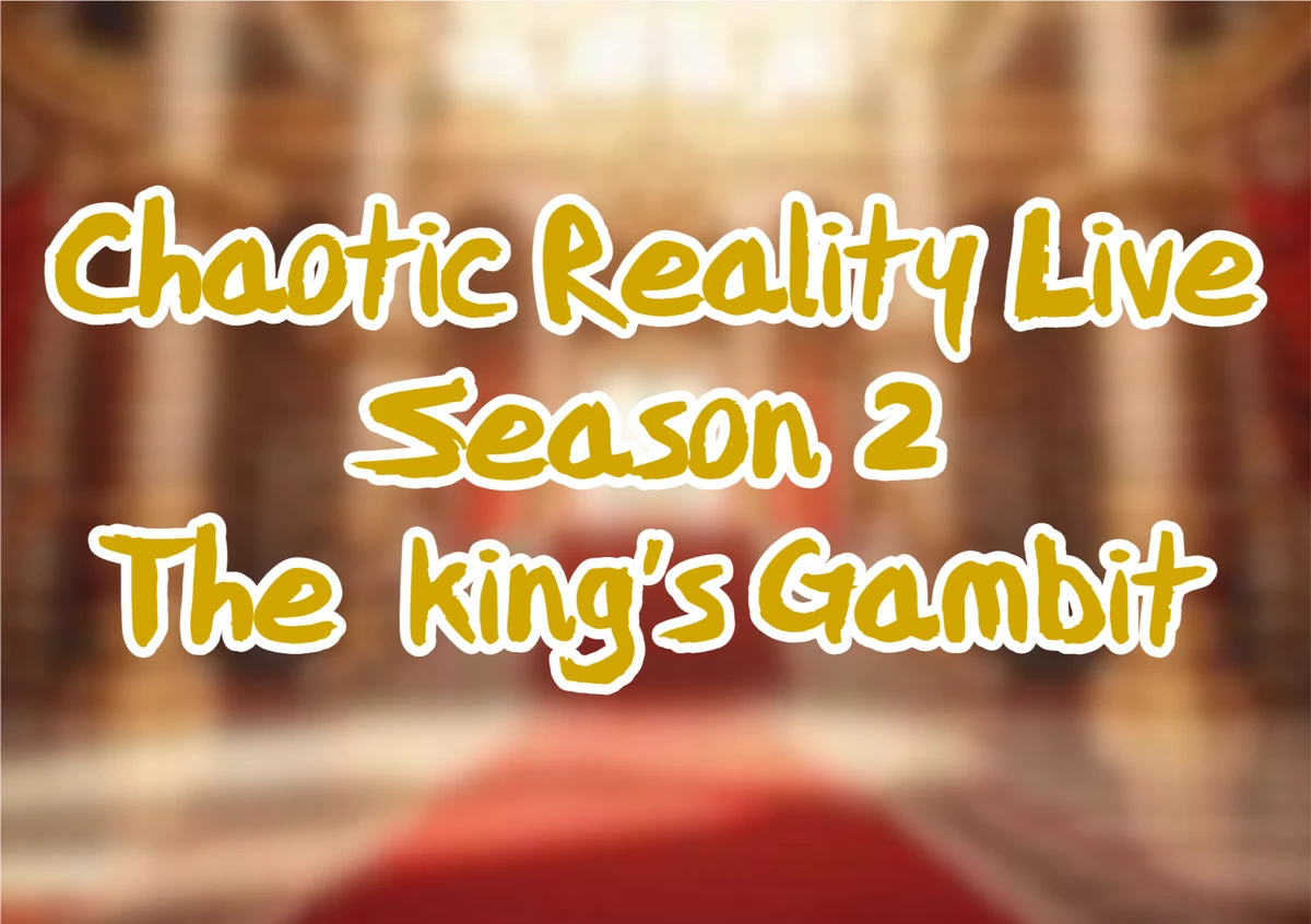 Chaotic Reality Live 2: The King's Gambit | Chaotic Reality Live Wiki ...