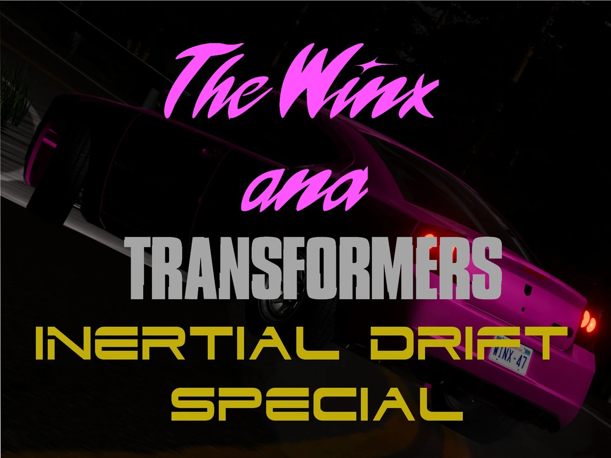 The Winx and Transformers INERTIAL DRIFT SPECIAL | Character & Cars ...