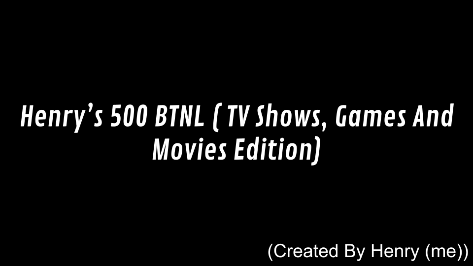 Henry's By The Numbers List (TV Shows, Games and Movies Edition ...
