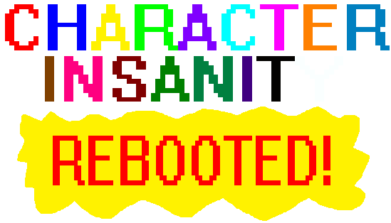 Character Insanity Rebooted! | Character Insanity Wikia | Fandom