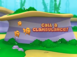Call a Clambulance! | Characters & Items Wiki | Fandom