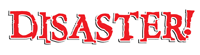Disaster! | Characters Media Wiki | Fandom