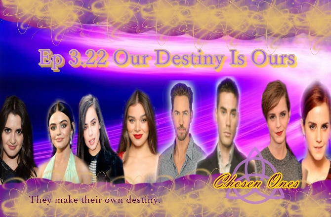Our Destiny Is Ours | Chosen Ones Wiki | Fandom