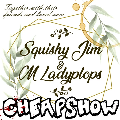 Ep 350: The Wedding of Squishy Jim & Madam Ladyplops | CheapShow Wiki ...