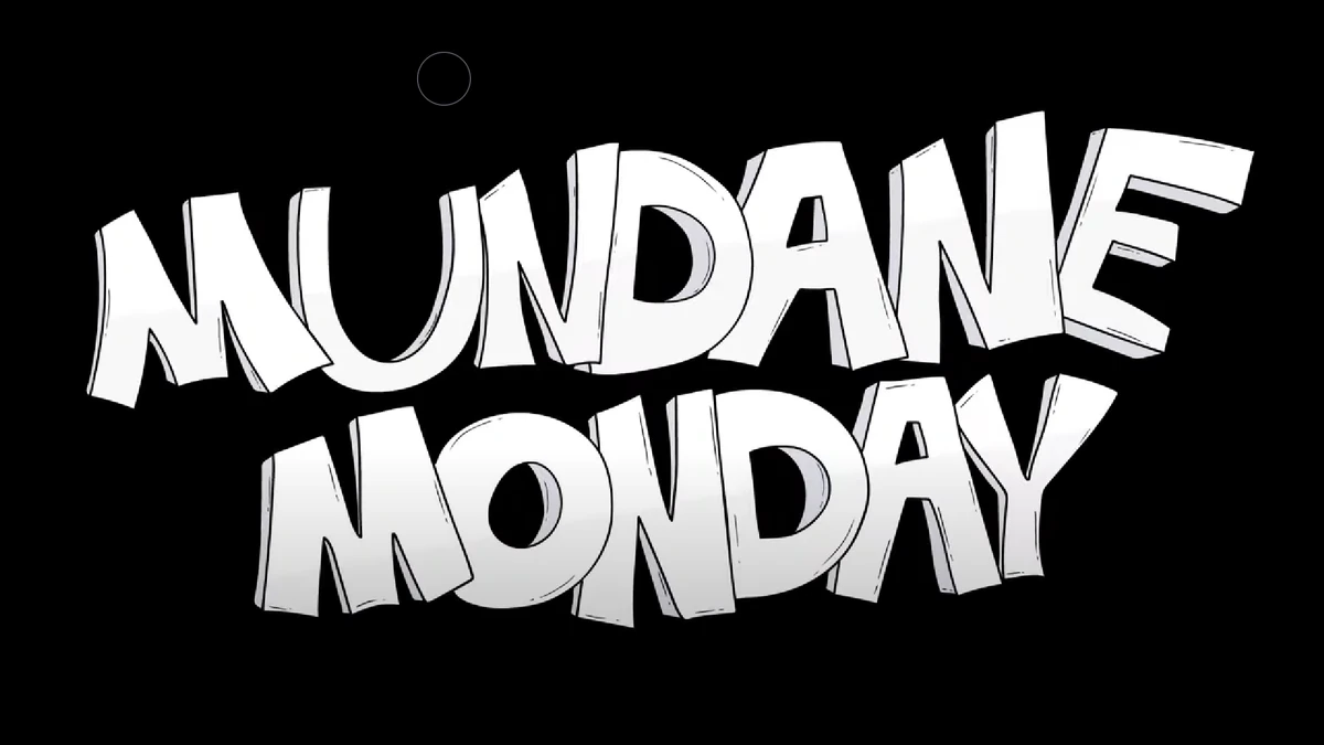 Mundane Monday | Cheetoh Studios Wiki | Fandom