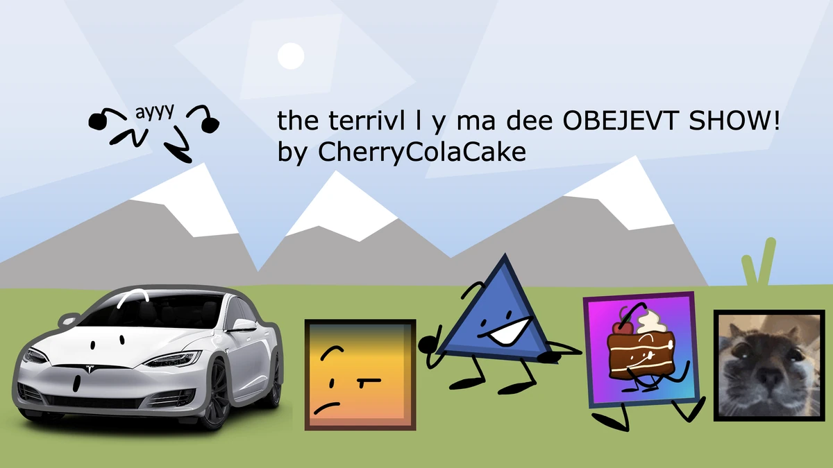 The Terribly Made Object Show | CherryColaCake Wiki | Fandom