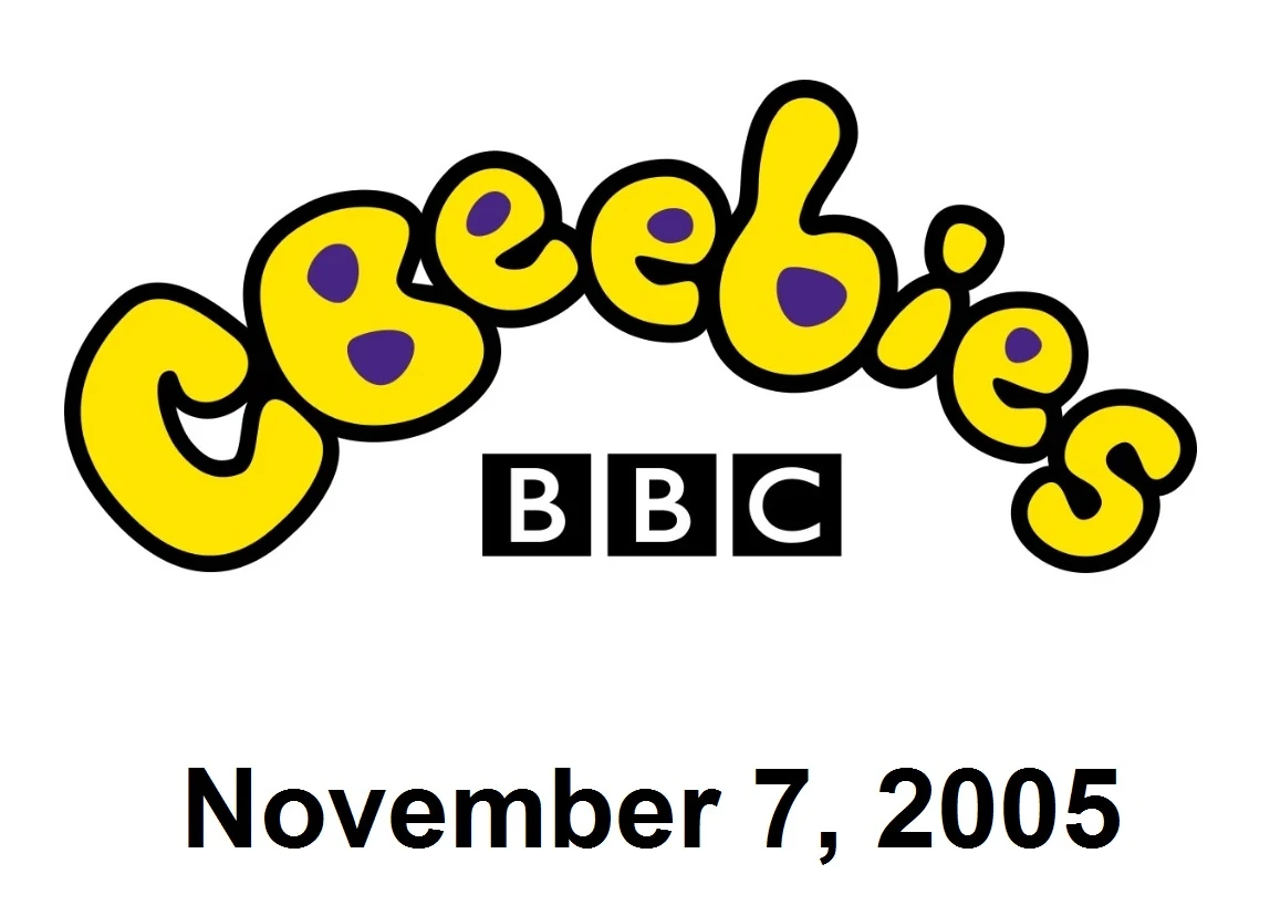 November 7, 2005 (CBeebies) | Children's BBC and CBeebies Wiki | Fandom