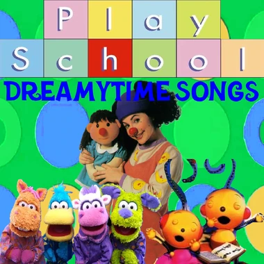 Play School Dreamytime Songs | Children's Music Group Wiki | Fandom