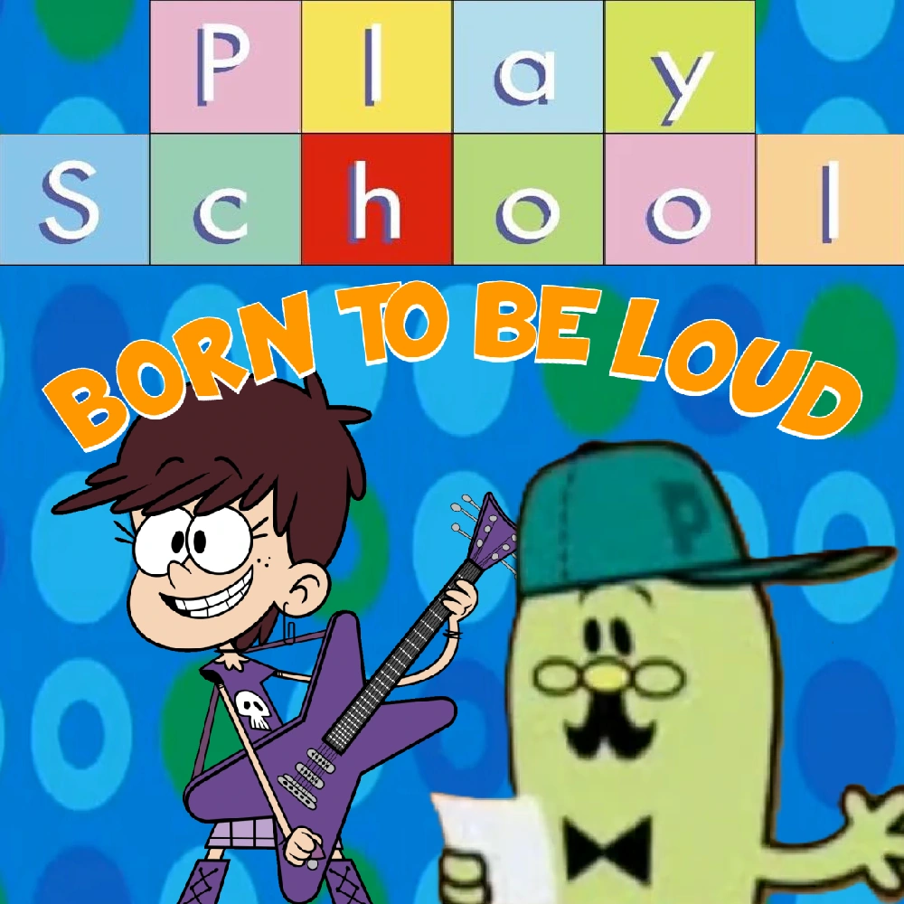 Play School Born to Be Loud | Children's Music Group Wiki | Fandom