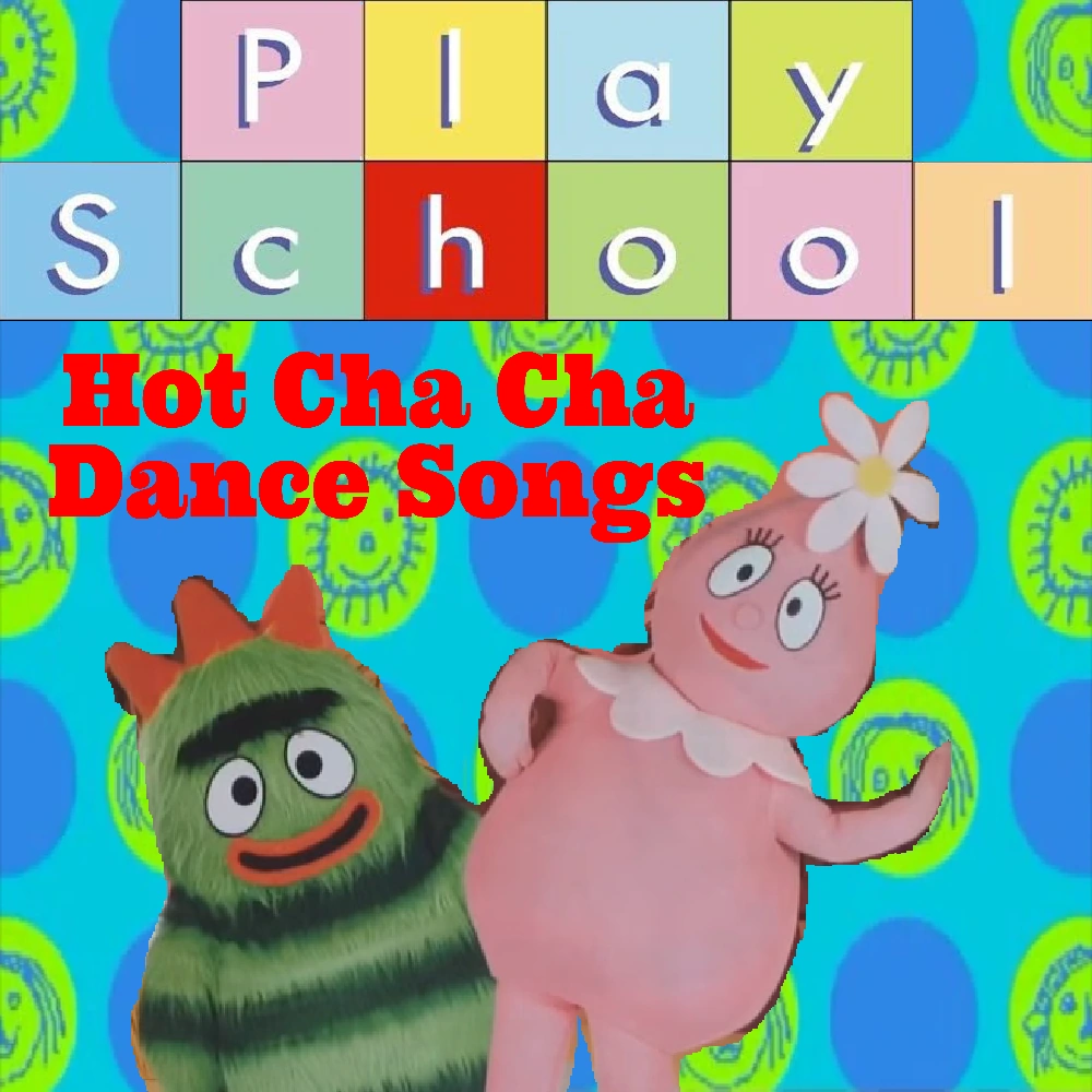 Play School Hot Cha Cha Dance Songs | Children's Music Group Wiki | Fandom