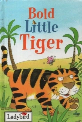 Bold Little Tiger | Children's Books Wiki | Fandom