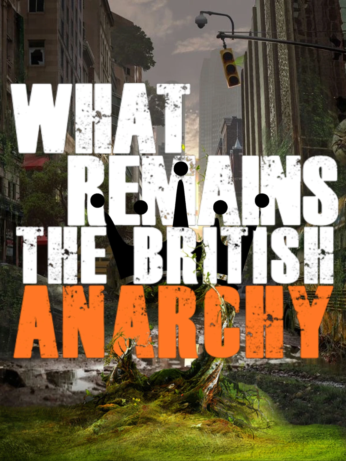 What Remains: The British Anarchy | What Remains Wiki | Fandom