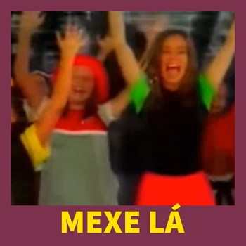 Mexe Lá | ChiquiWiki Wiki | Fandom