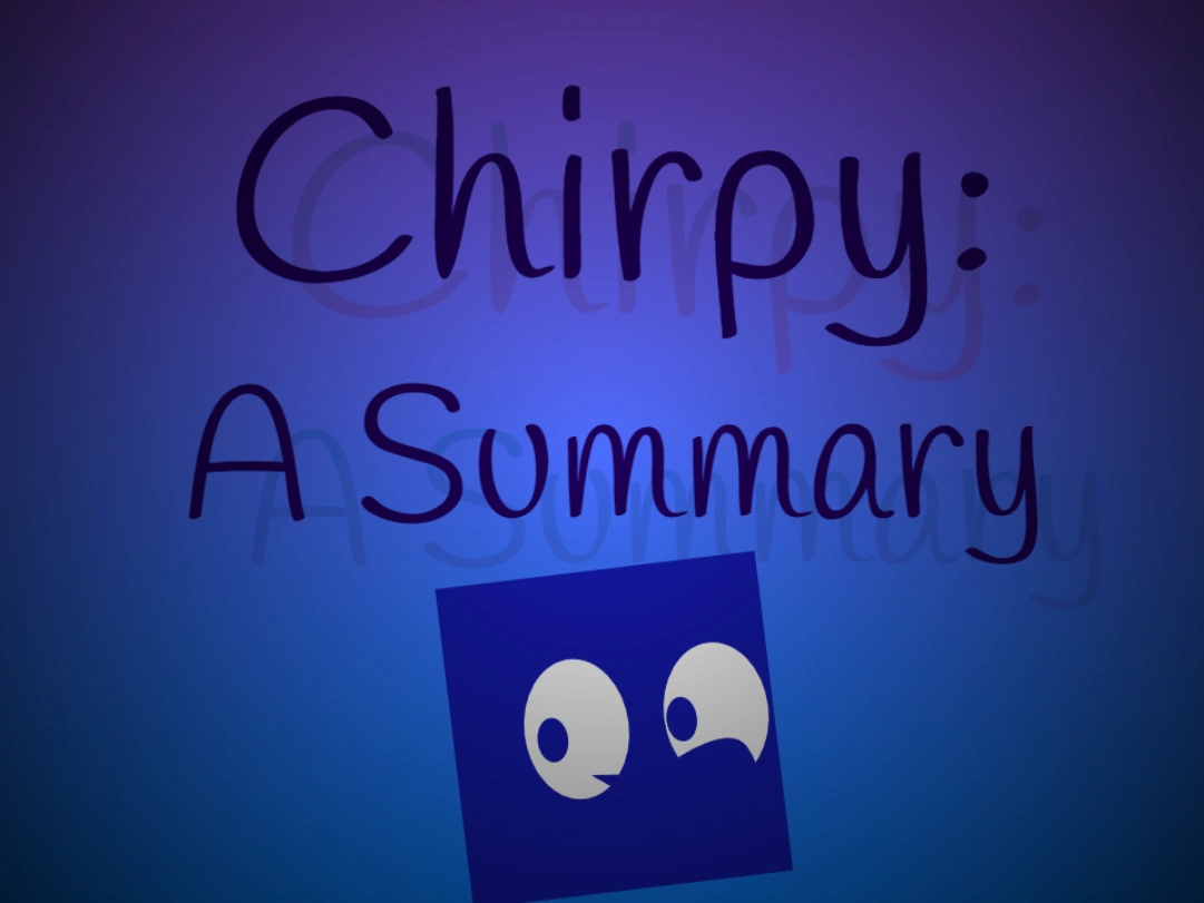 Chirpy: A Summary | Chirpy Games Wiki | Fandom