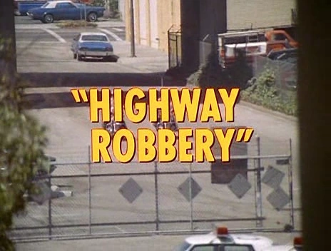 Highway Robbery | CHiP's Wikia | Fandom