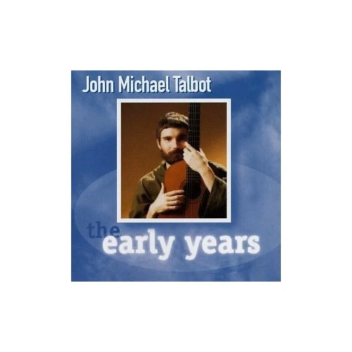 The Early Years (John Michael Talbot album) | Christian Music | Fandom