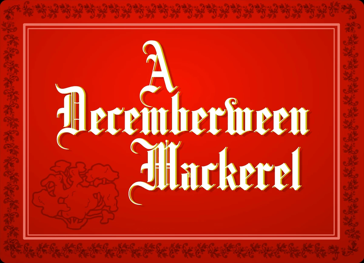 A Decemberween Mackerel | Christmas Specials Wiki | Fandom