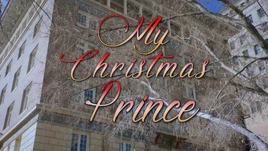 My Christmas Prince | Christmas Specials Wiki | Fandom