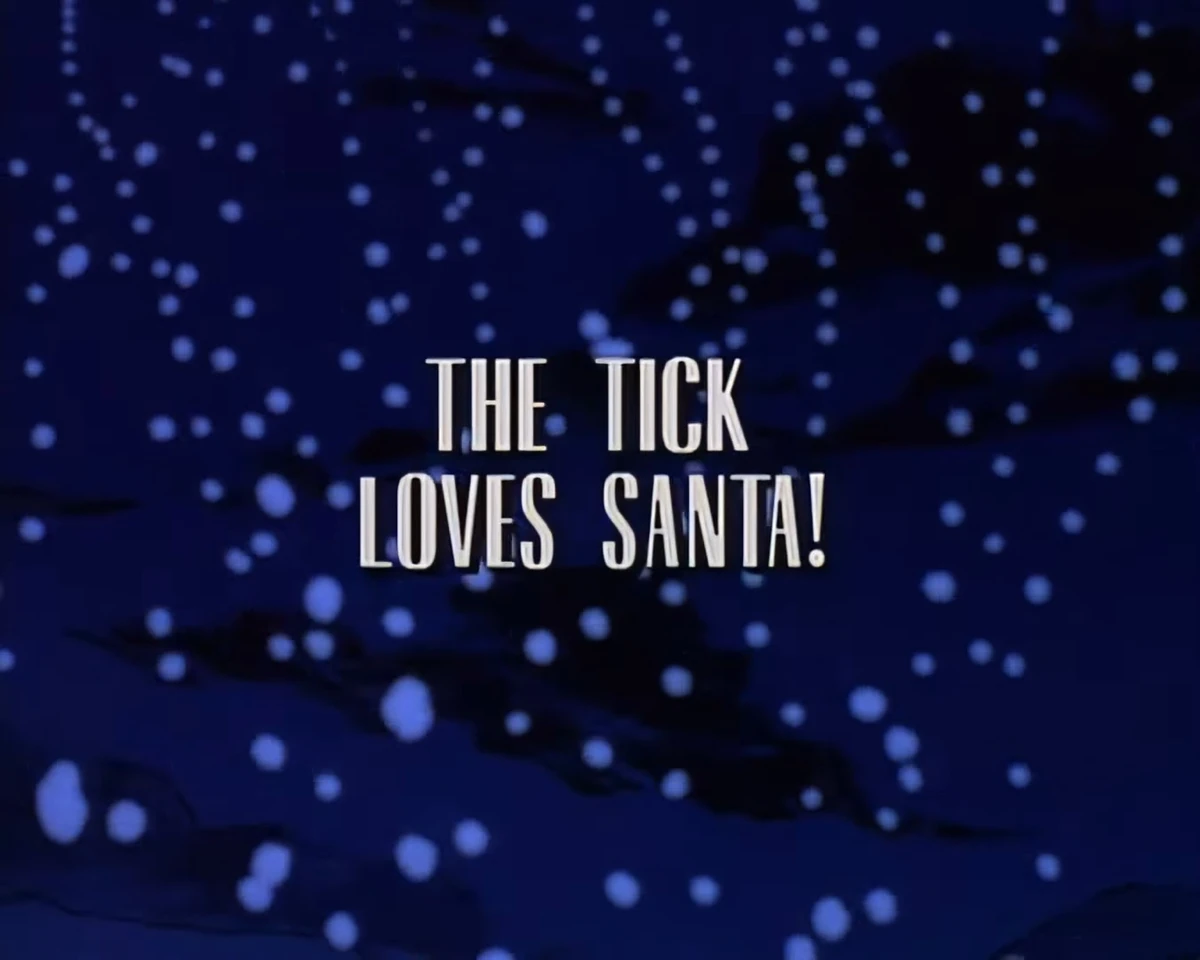 The Tick Loves Santa! | Christmas Specials Wiki | Fandom