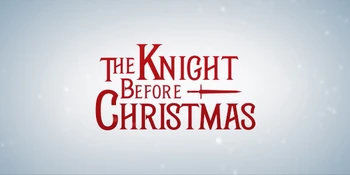 The Knight Before Christmas (2019) | Christmas Specials Wiki | Fandom