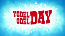 Yodel Odel Day | Christmas Specials Wiki | Fandom