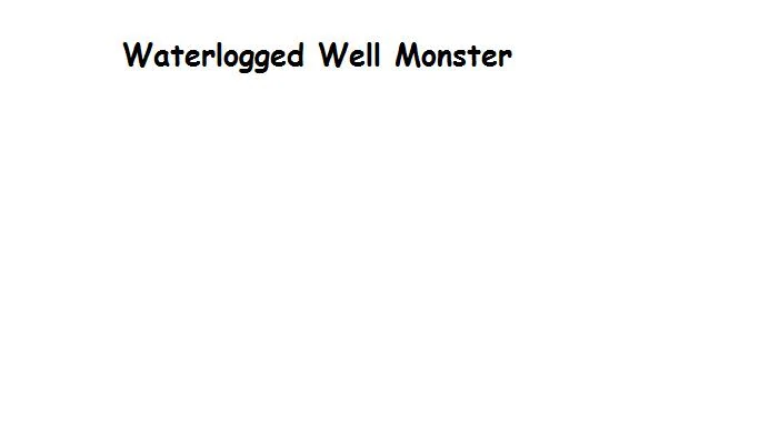 Waterlogged Well Monster | Christopher Jones Mysteries Wiki | Fandom